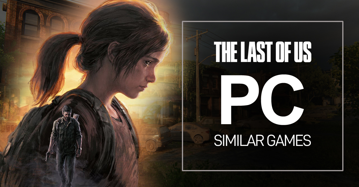 Games zoals The Last of Us op PC: De Top 10